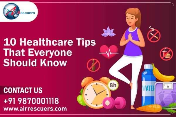 10 Healthcare Tips That Everyone Should Know - Air Rescuers World Wide ...